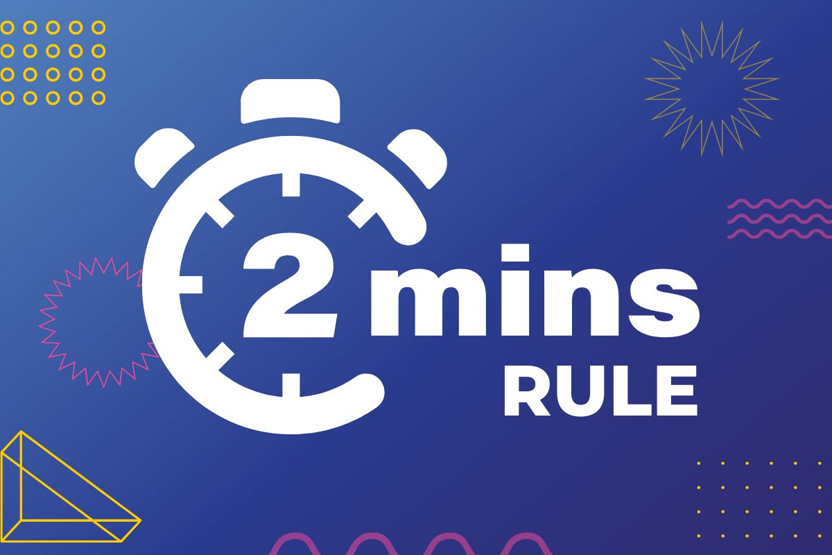 Two-minute Rule ปลดล็อกประสิทธิภาพการทำงานใน 2 นาที